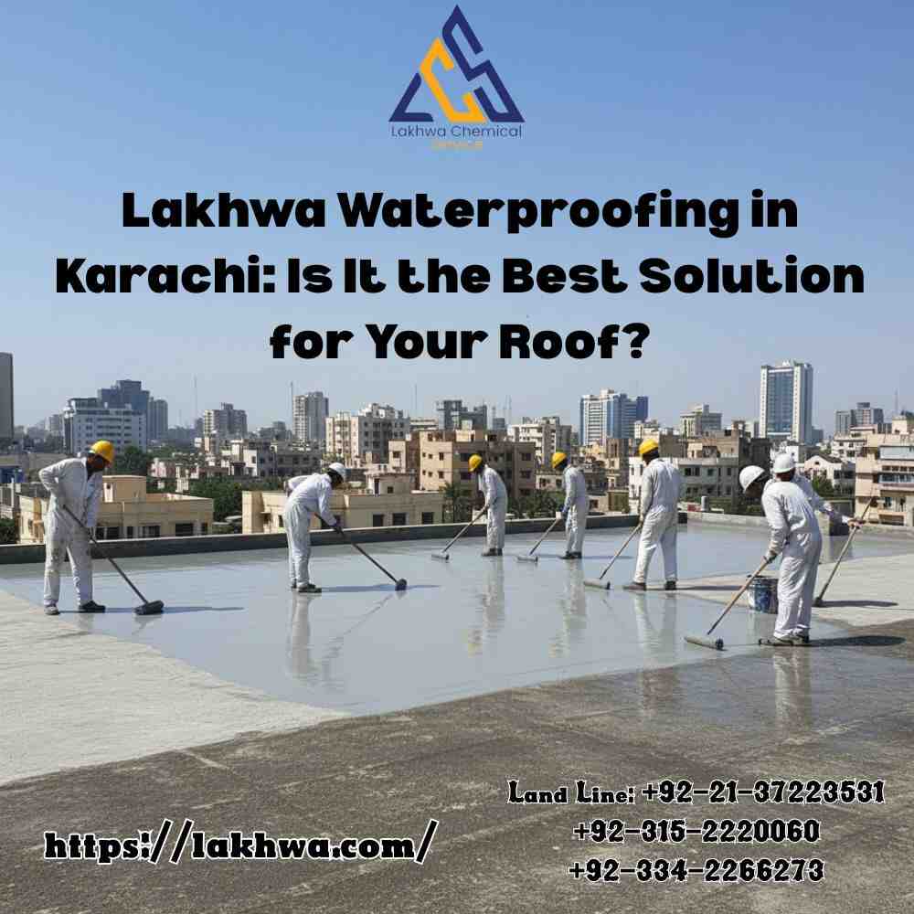Lakhwa Waterproofing in Karachi: Is It the Best Solution for Your Roof ...